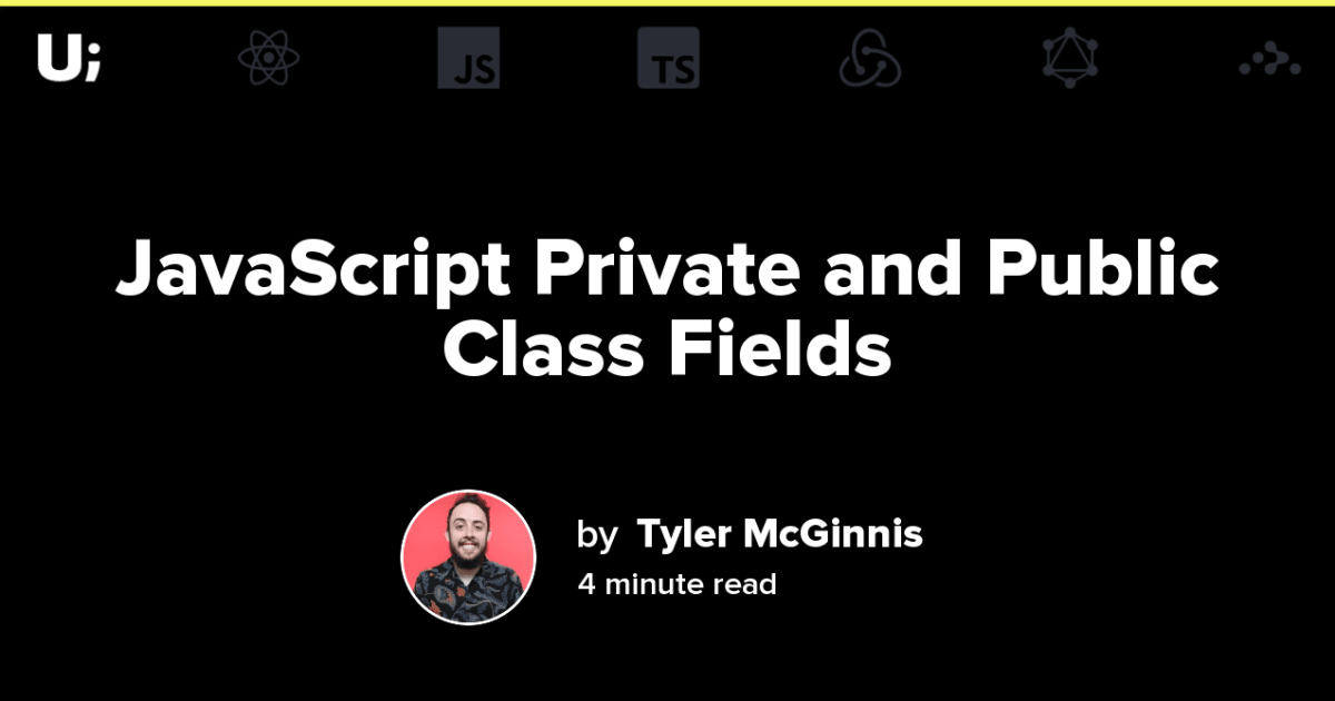 JavaScript Private and Public Class Fields JavaScript Private and Public Class Fields